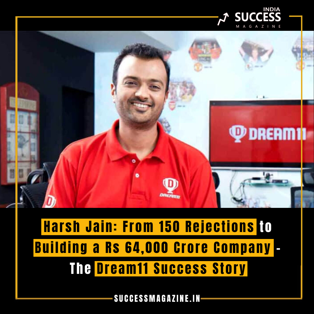 Harsh Jain: From 150 Rejections to Building a Rs 64,000 Crore Company - The Dream11 Success ...