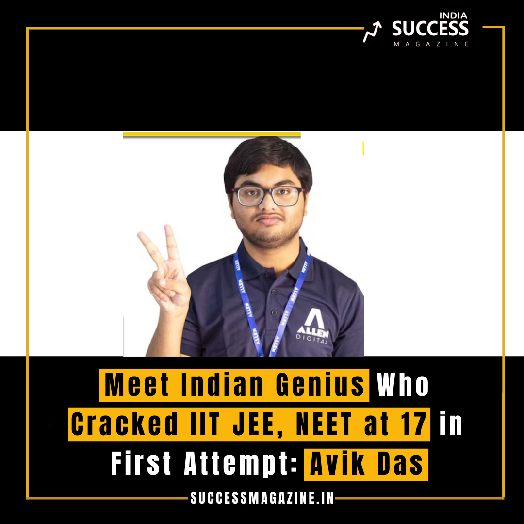 Meet Indian Genius Who Cracked IIT JEE, NEET at 17 in First Attempt: Avik Das - Success India ...