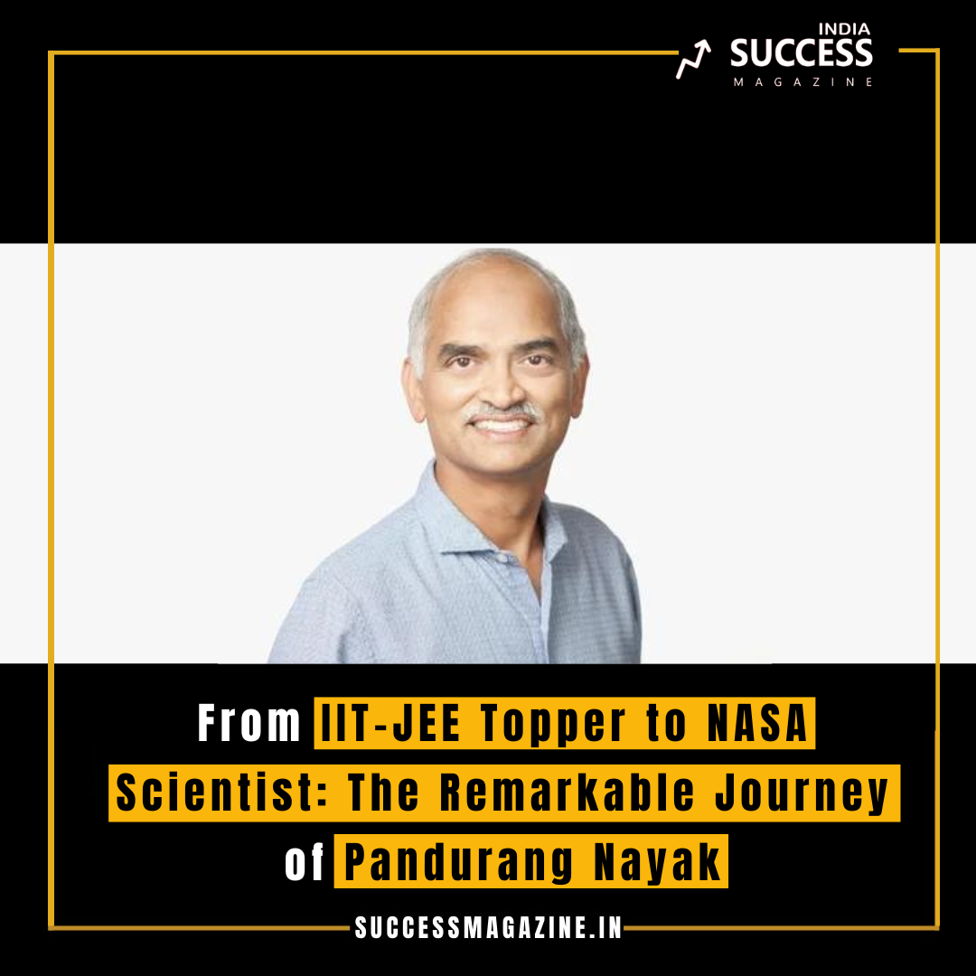 From IIT-JEE Topper to NASA Scientist: The Remarkable Journey of Pandurang Nayak - Success India ...