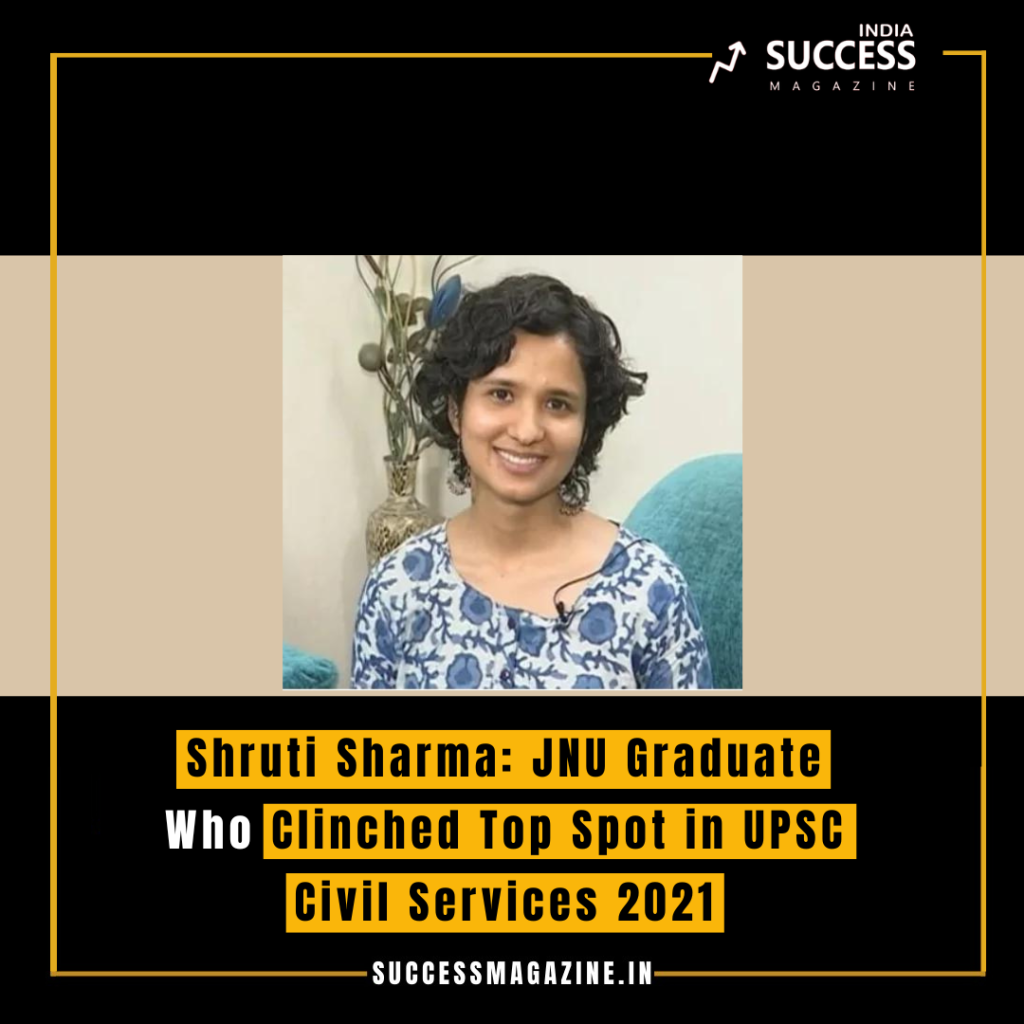 Shruti Sharma: JNU Graduate Who Clinched Top Spot in UPSC Civil Services 2021 - Success India ...