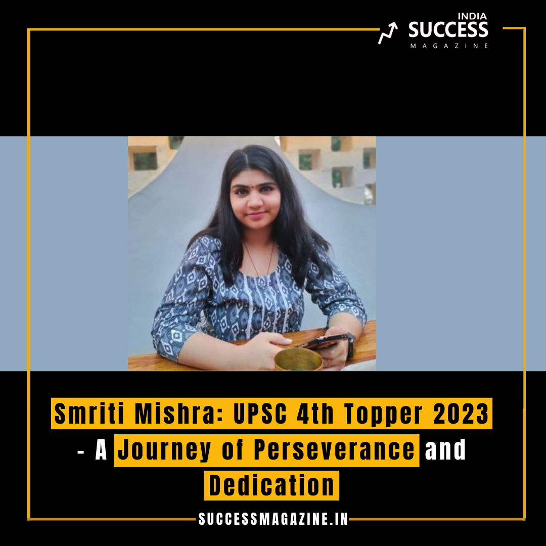 Smriti Mishra: UPSC 4th Topper 2023 – A Journey of Perseverance and Dedication - Success India ...